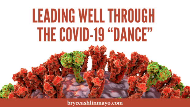 Leading Well Through the Covid-19 “Dance” | bryceashlinmayo.com