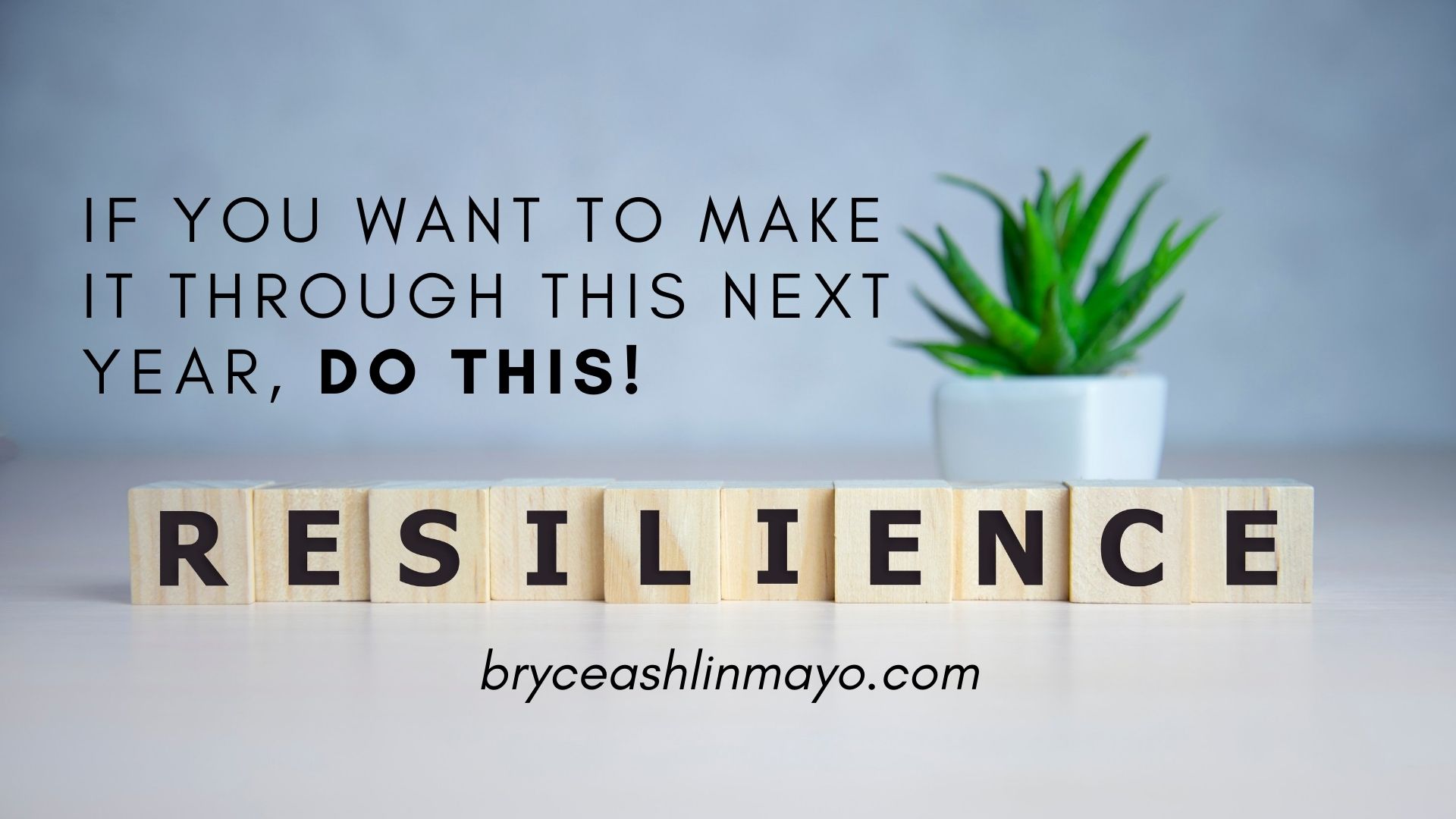 If You Want to Make It Through This Next Year, Do This ...